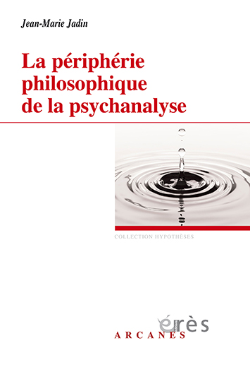 Jean Marie Jadin | La périphérie philosophique de la psychanalyse ...